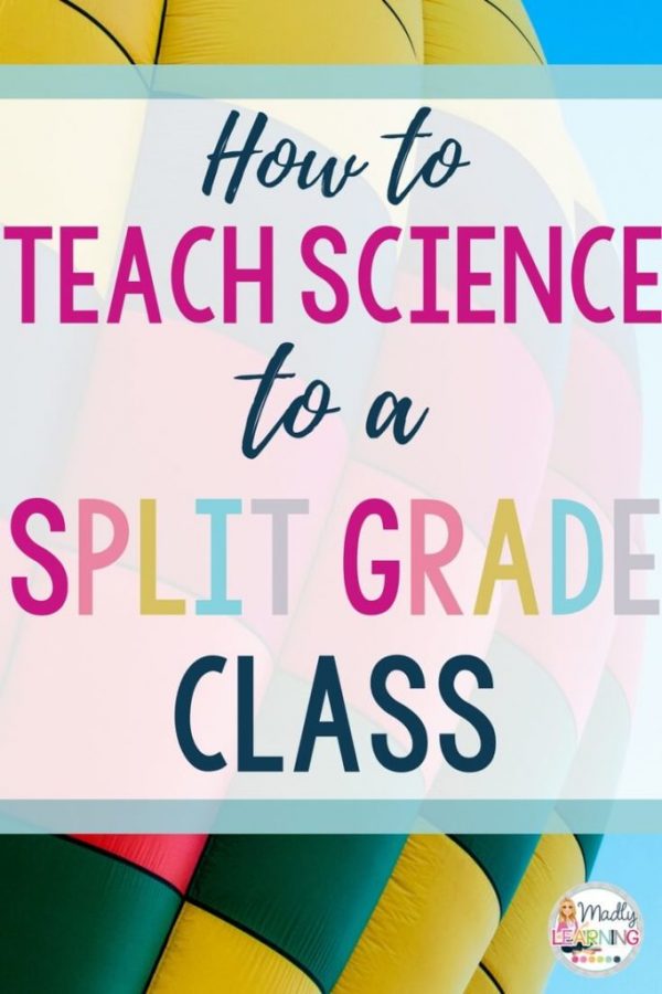 Teaching Science to a Split Grade Class. - Madly Learning