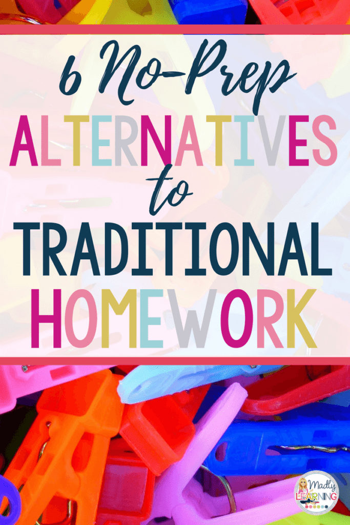 6 No-Prep Alternatives To Traditional Homework - Madly Learning