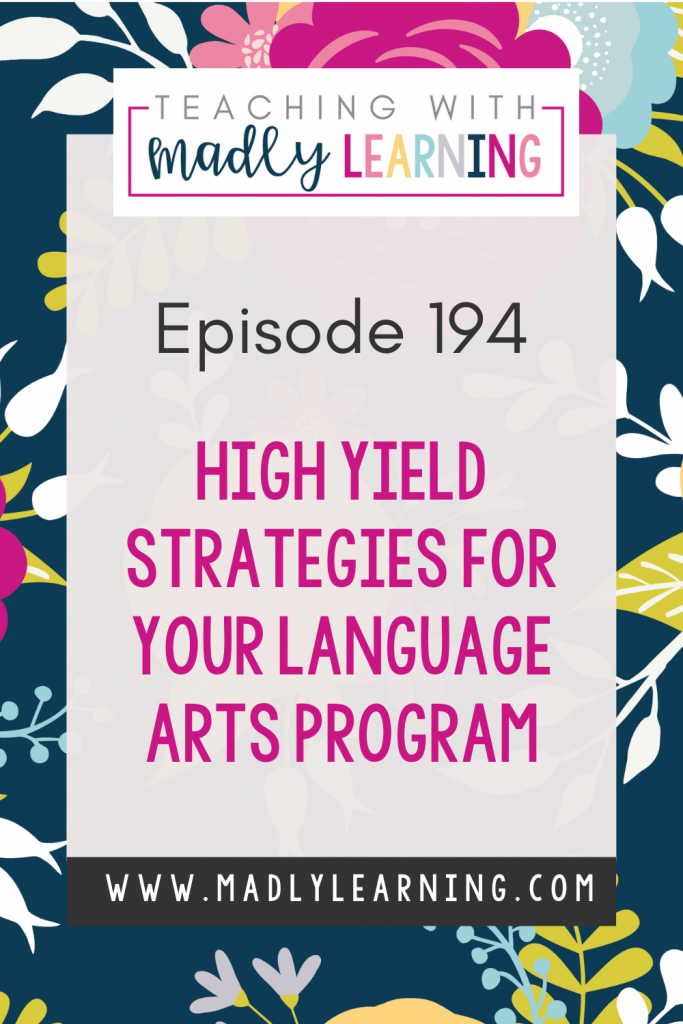 194: High Yield Strategies for Your Language Arts Program - Madly Learning