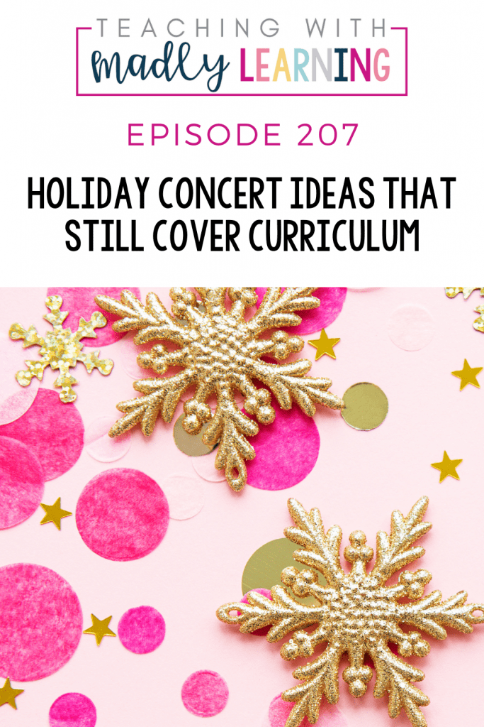 207: Holiday Concert Ideas That Still Cover Curriculum - Madly Learning