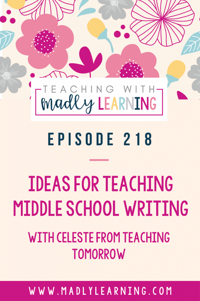 218: Ideas for Teaching Middle School Writing with Celeste From ...