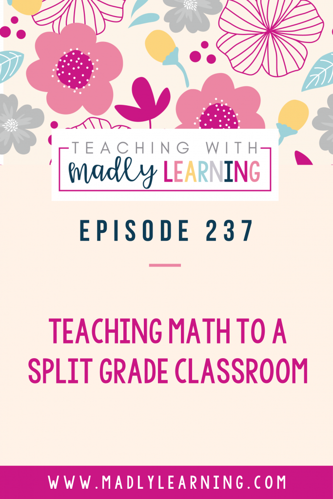 237: Teaching in a Split Grade Math Classroom - Madly Learning