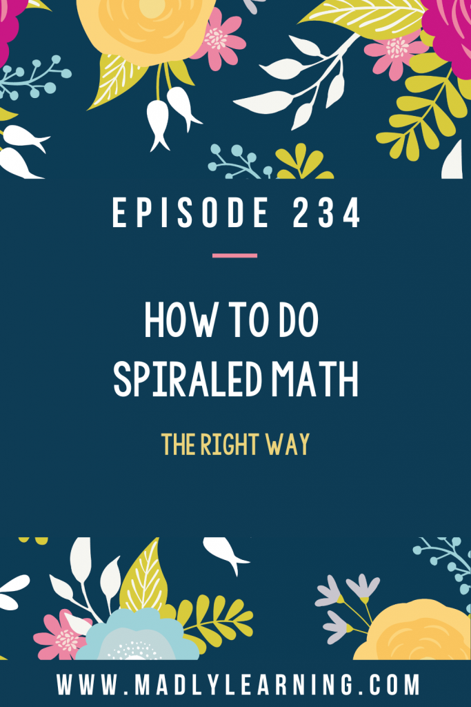 234: How to Do Spiraled Math the Right Way - Madly Learning