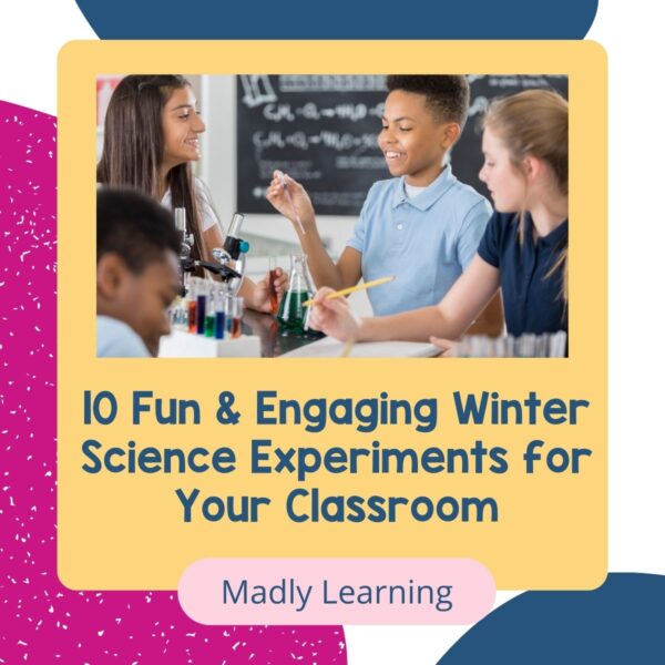 10 Fun & Engaging Winter Science Experiments for Your Classroom