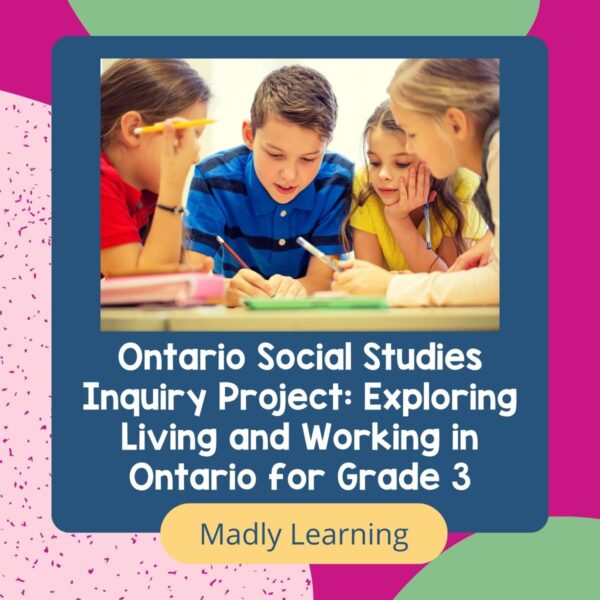 Ontario Social Studies Inquiry Project: Exploring Living and Working in ...