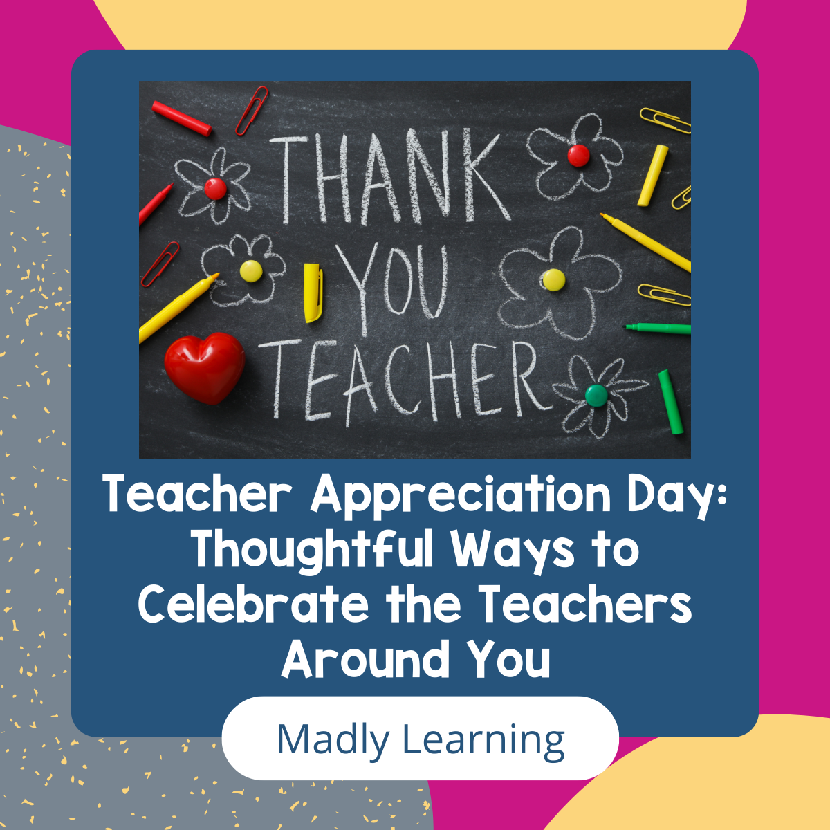 Teacher Appreciation Day: Thoughtful Ways to Celebrate the Teachers ...