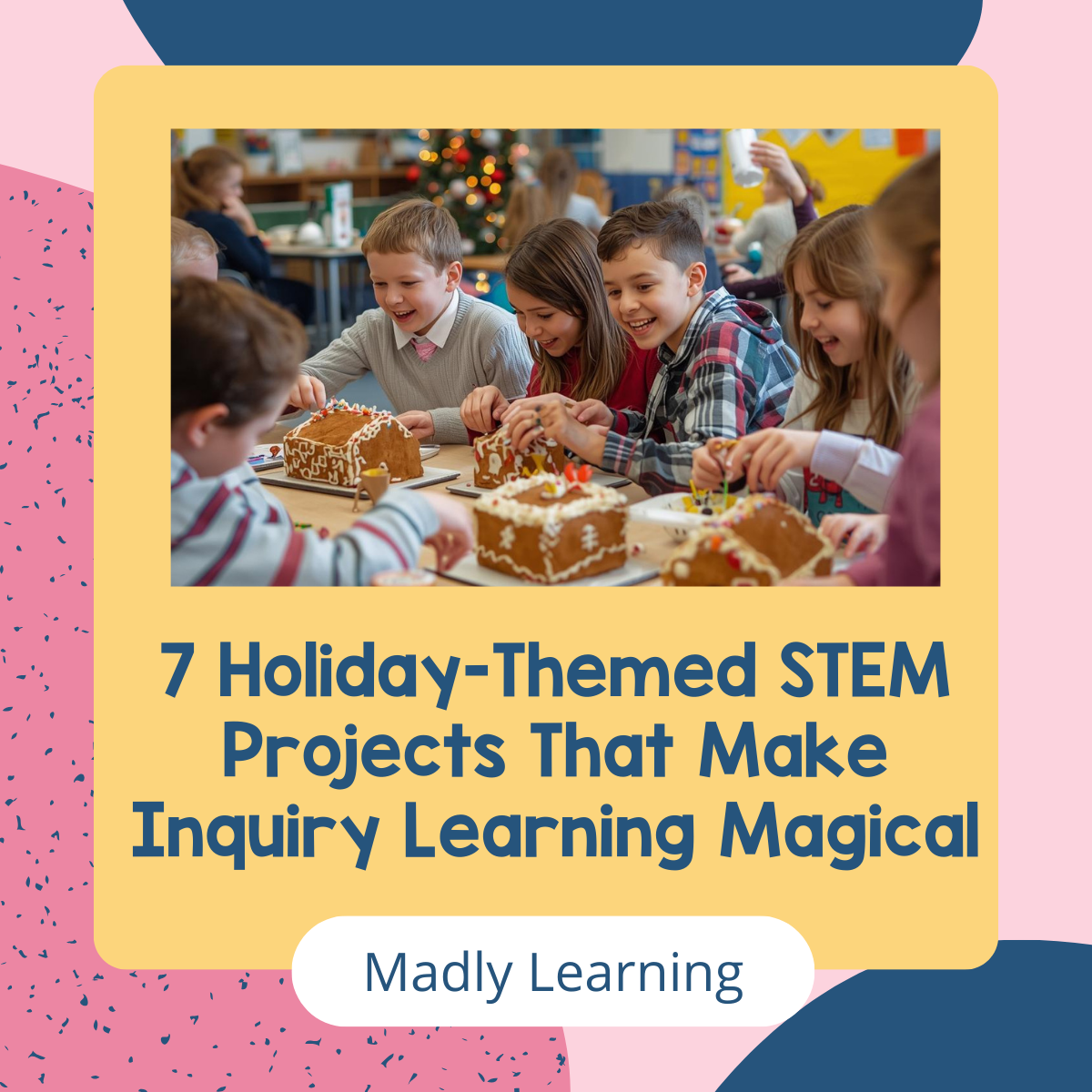 7 Holiday-Themed STEM Projects That Make Inquiry Learning Magical ...